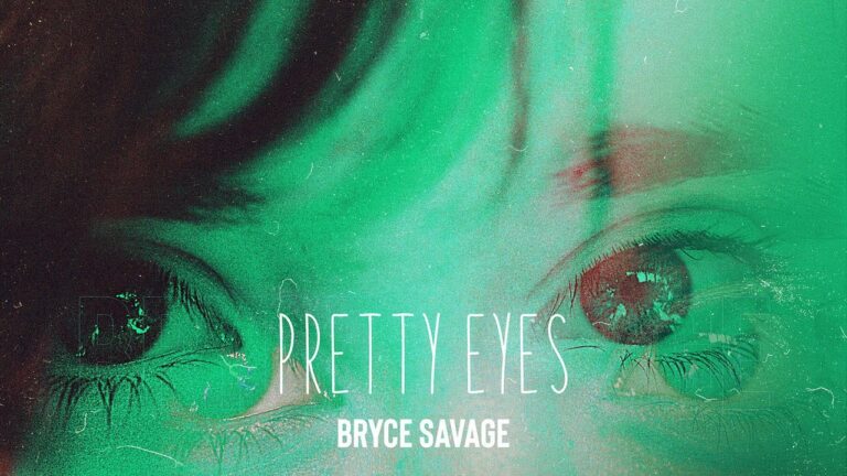 Bryce Savage – Pretty Eyes – RadioVora